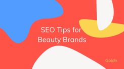 SEO for Cosmetics Creators: A brief introduction - Goldn